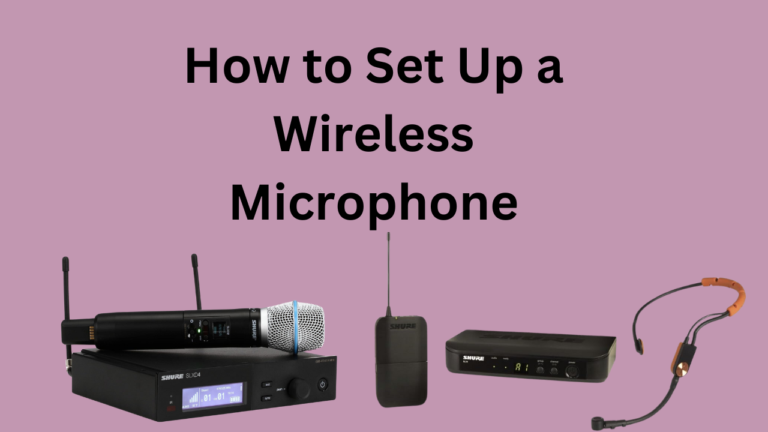 How to Set Up a Wireless Microphone: A Step-by-Step Guide